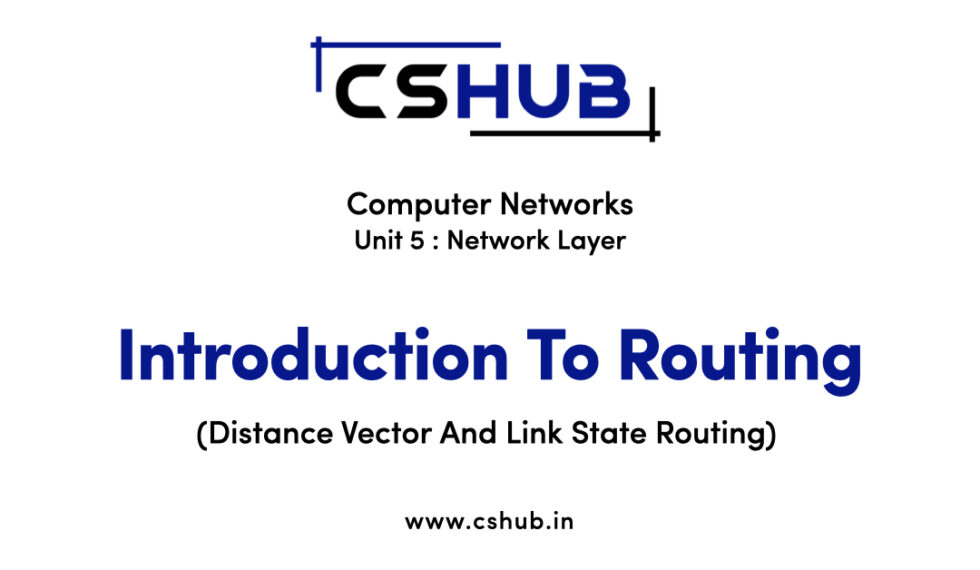 Introduction To Routing (Distance Vector And Link State Routing) - Computer Networks